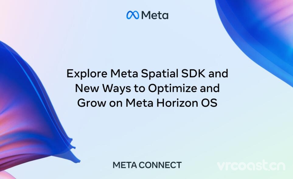 用Meta Spatial SDK 快速构建 Quest 应用-VRcoast带你玩转VR,国内VR虚拟现实新闻门户网站,为您提供VR虚拟现实等新闻咨询。