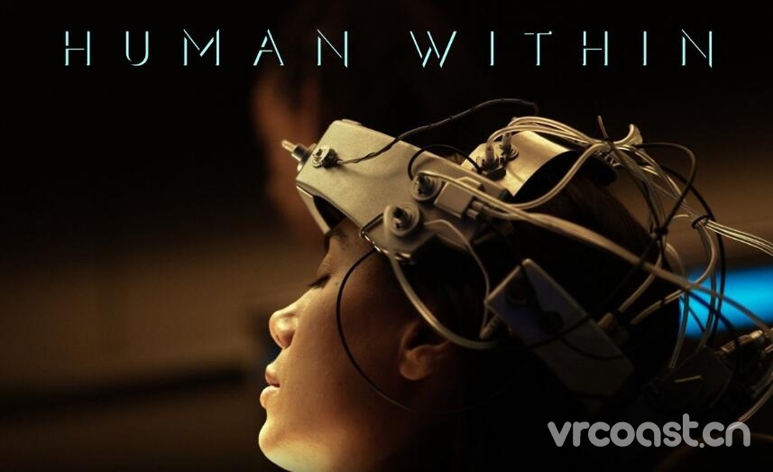 互动VR电影《Human Within》明年登陆Quest和Steam平台-VRcoast带你玩转VR,国内VR虚拟现实新闻门户网站,为您提供 ...